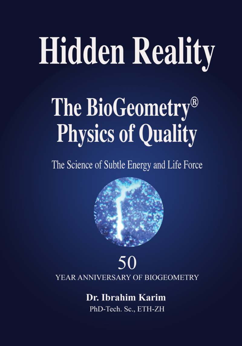 NEW Book : “Hidden Reality” : BioGeometry’ Physics of Quality, written by Dr. Ibrahim Karim ...